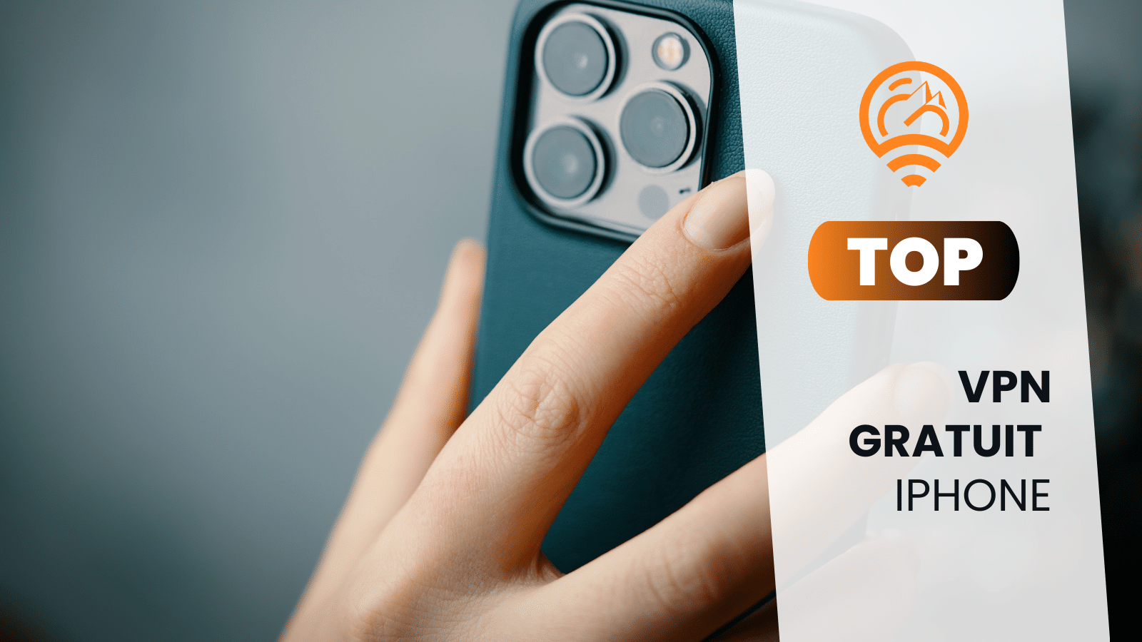 Top des meilleurs VPN gratuit pour iPhone