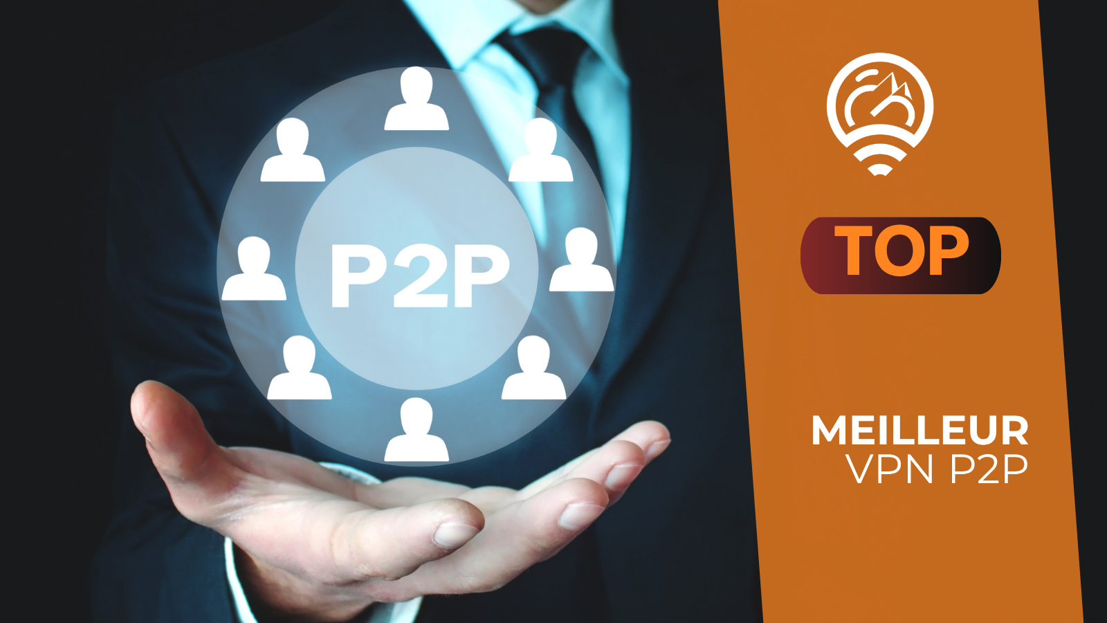 Comparatif du meilleur VPN P2P : lequel choisir